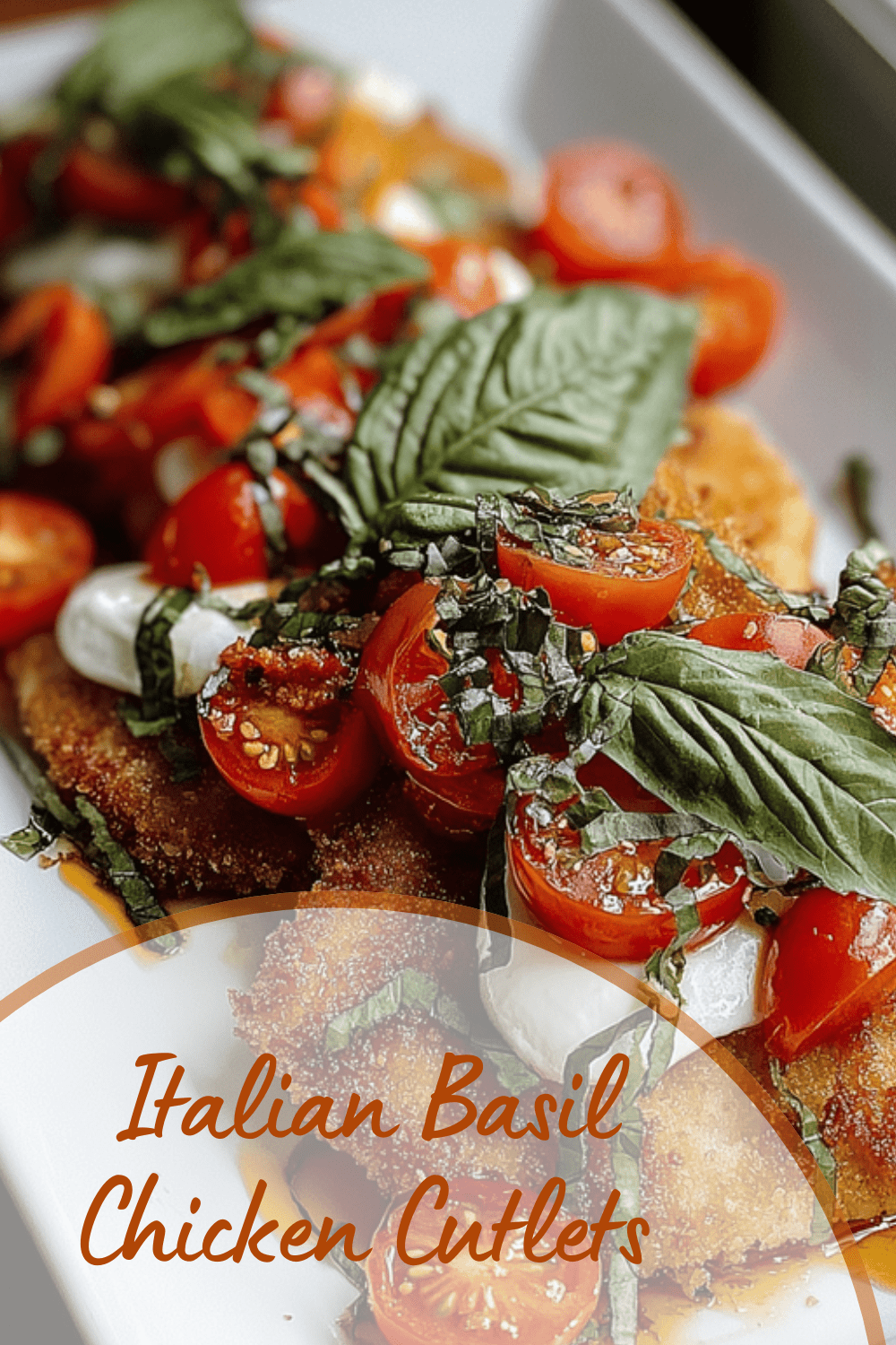 Italian Basil Chicken Cutlets Recipe With Creamy Burrata And Tomatoes